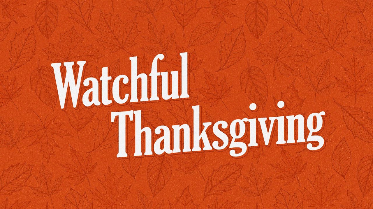 Watchful Thanksgiving | Romans 11:33-36 | Andy Matzke - YouTube