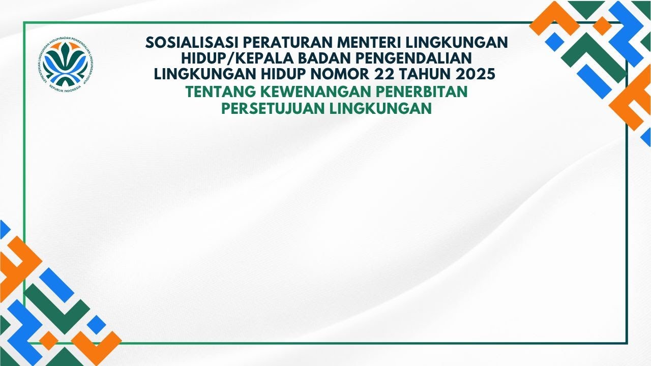 Sosialisasi Permen LH/ BPLH RI No 22 Tahun 2025 Kewenangan Penerbitan ...