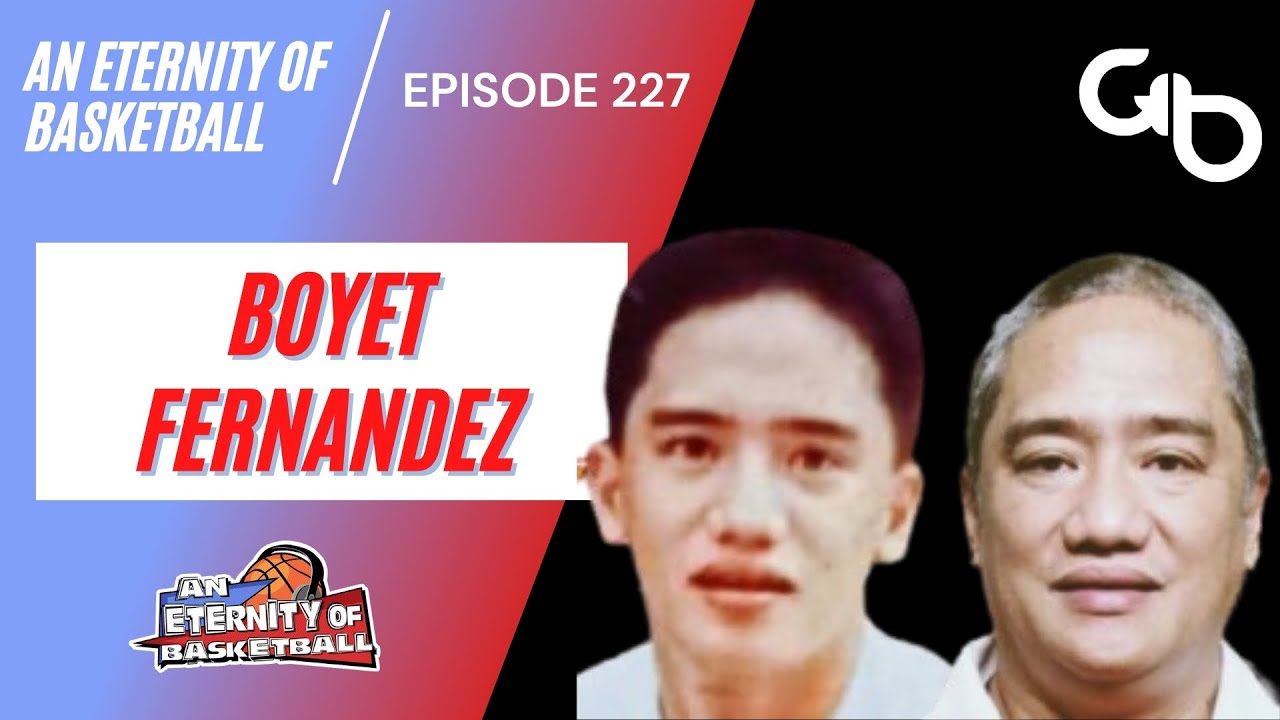 An Eternity of Basketball Episode 227: Teodorico "Boyet" Fernandez III - YouTube