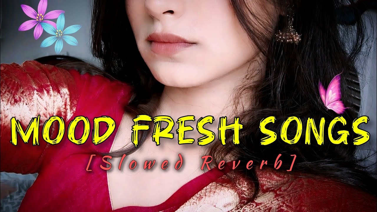 Mood Fresh Songs | Songs for Mood Refreshing 🎵 | songs to put you in a ...