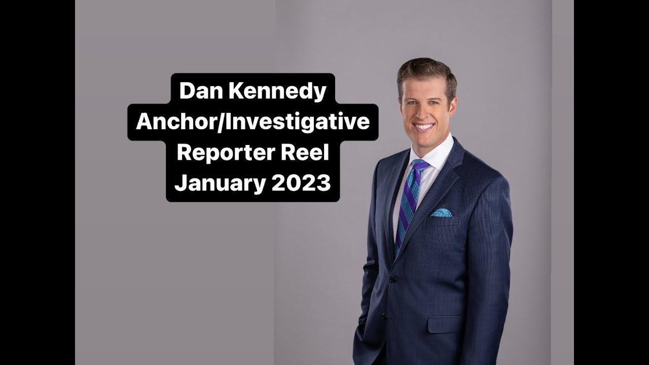 Anchor/Investigative Reporter Reel January 2023 - Dan Kennedy - YouTube