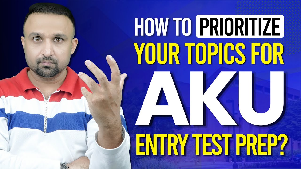 AKU Entry Test | The Best Way to Prioritize Topics for AKU Entry Test ...