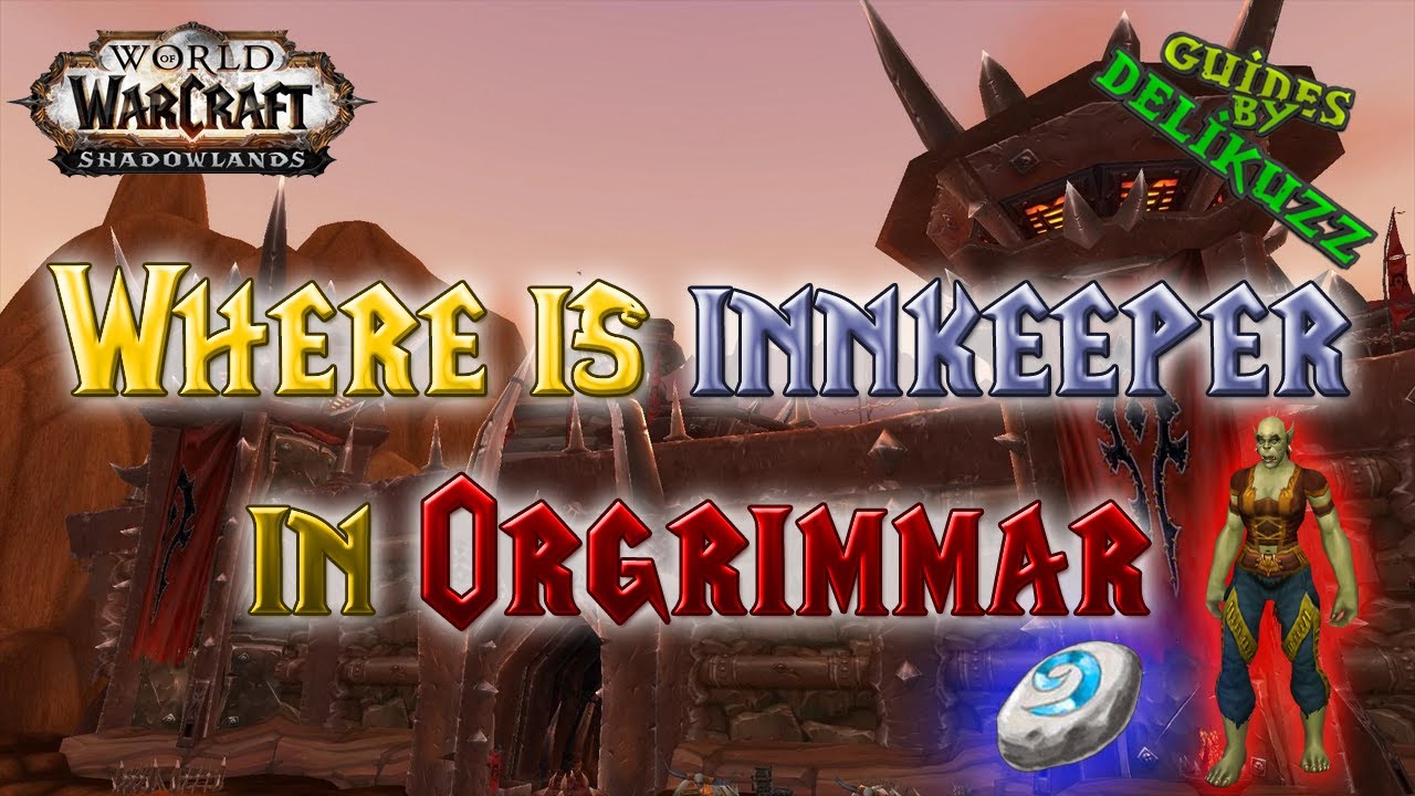WoW 9.2.5+ - Orgrimmar - where is innkeeper - YouTube