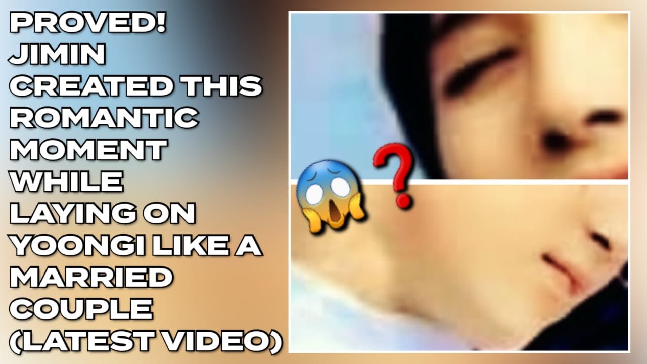 😱Proved Jimin Created This Romantic Moment While Laying On Yoongi Like ...