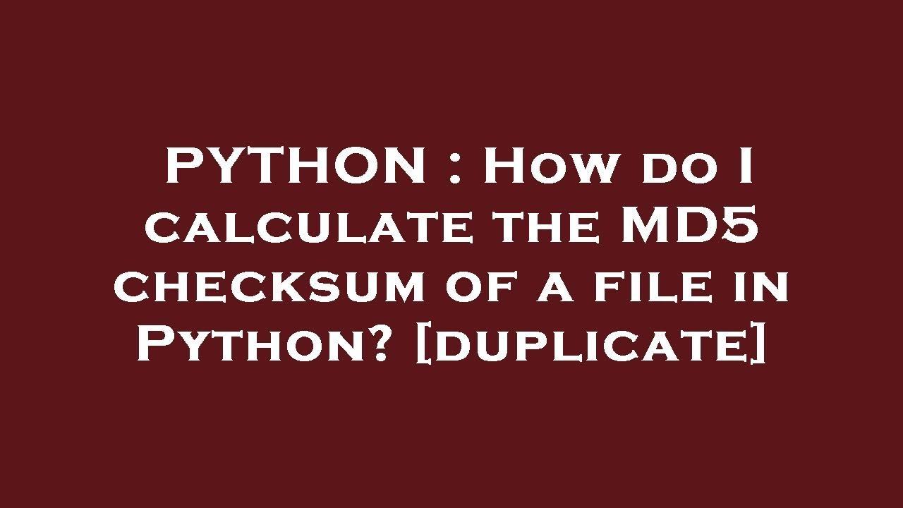Python How Do I Calculate The Md5 Checksum Of A File In Python Youtube 2602