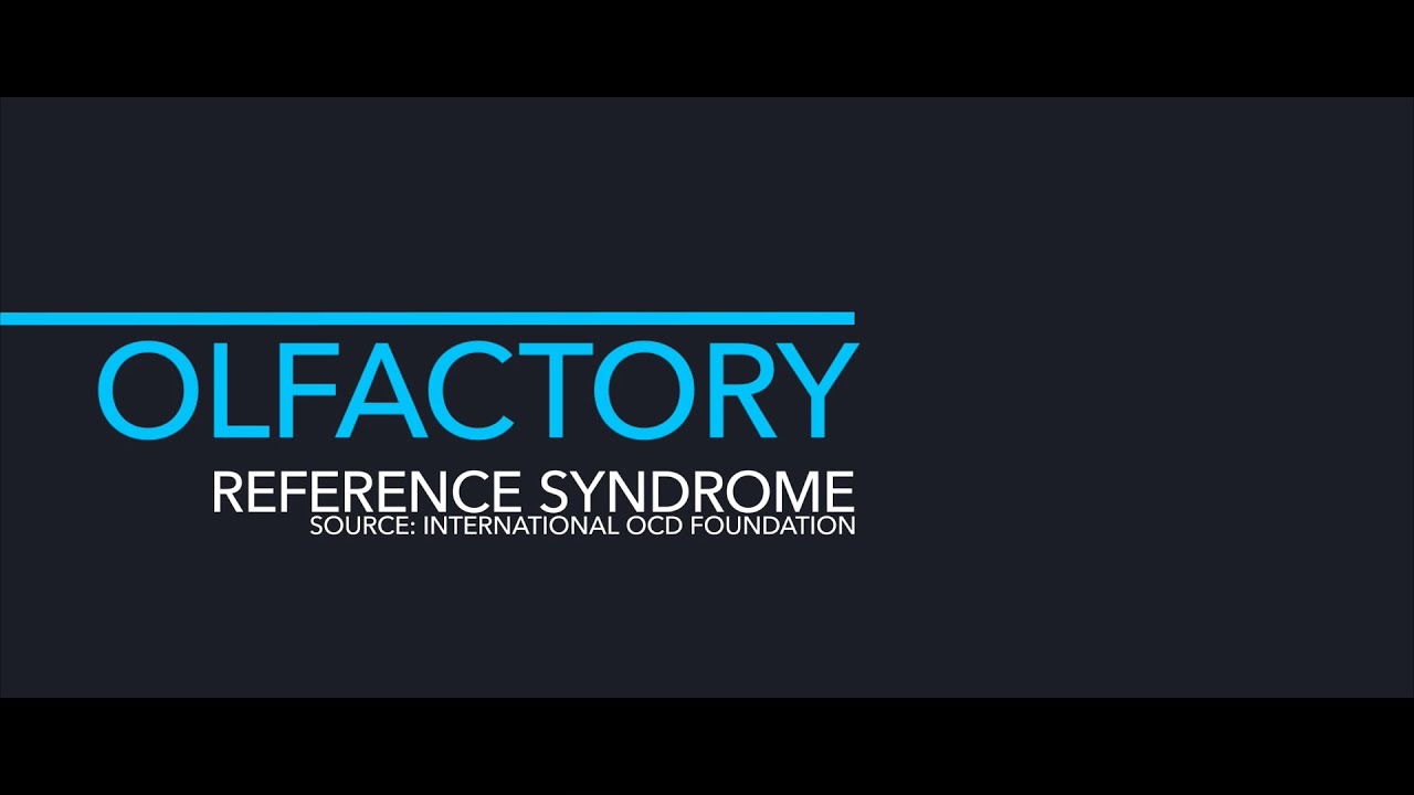 OLFACTORY REFERENCE SYNDROME: PROBLEMATIC PREOCCUPATION WITH PERCEIVED ...