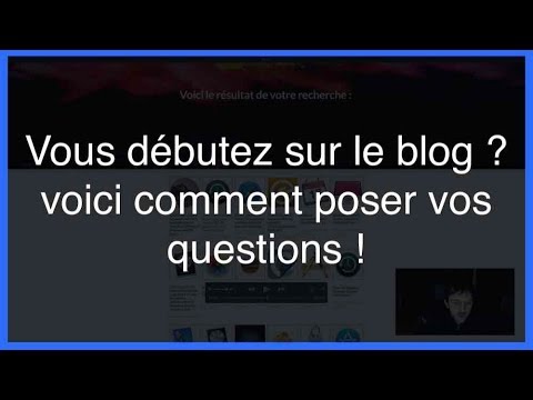 Vous débutez sur le blog, voici comment poser vos questions ! - YouTube