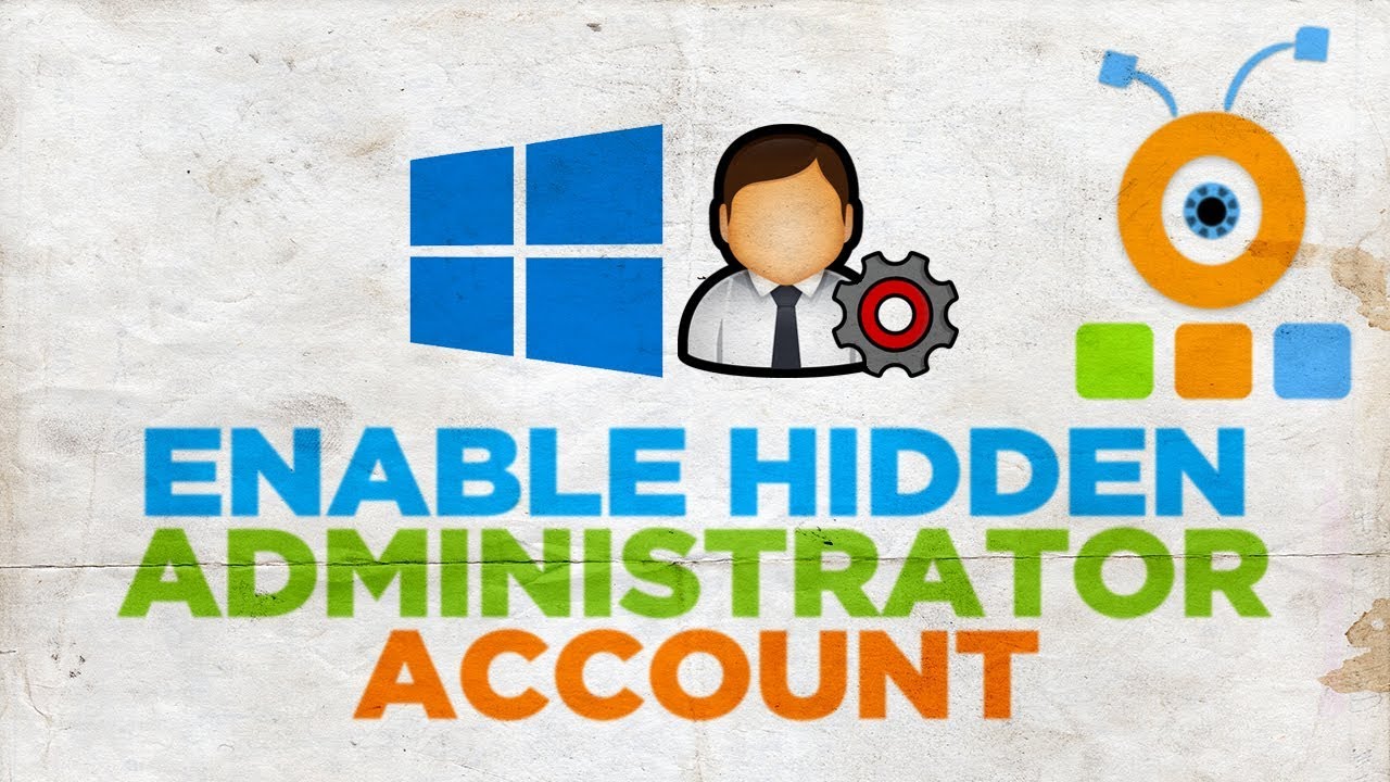 How to Enable the Hidden Administrator Account in Windows 10 - YouTube