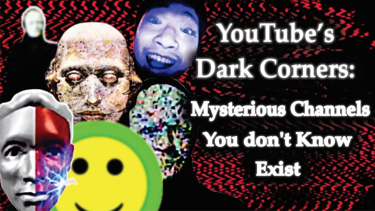 YouTube's Dark Corners: Mysterious Channels You Don't Know Exist - YouTube