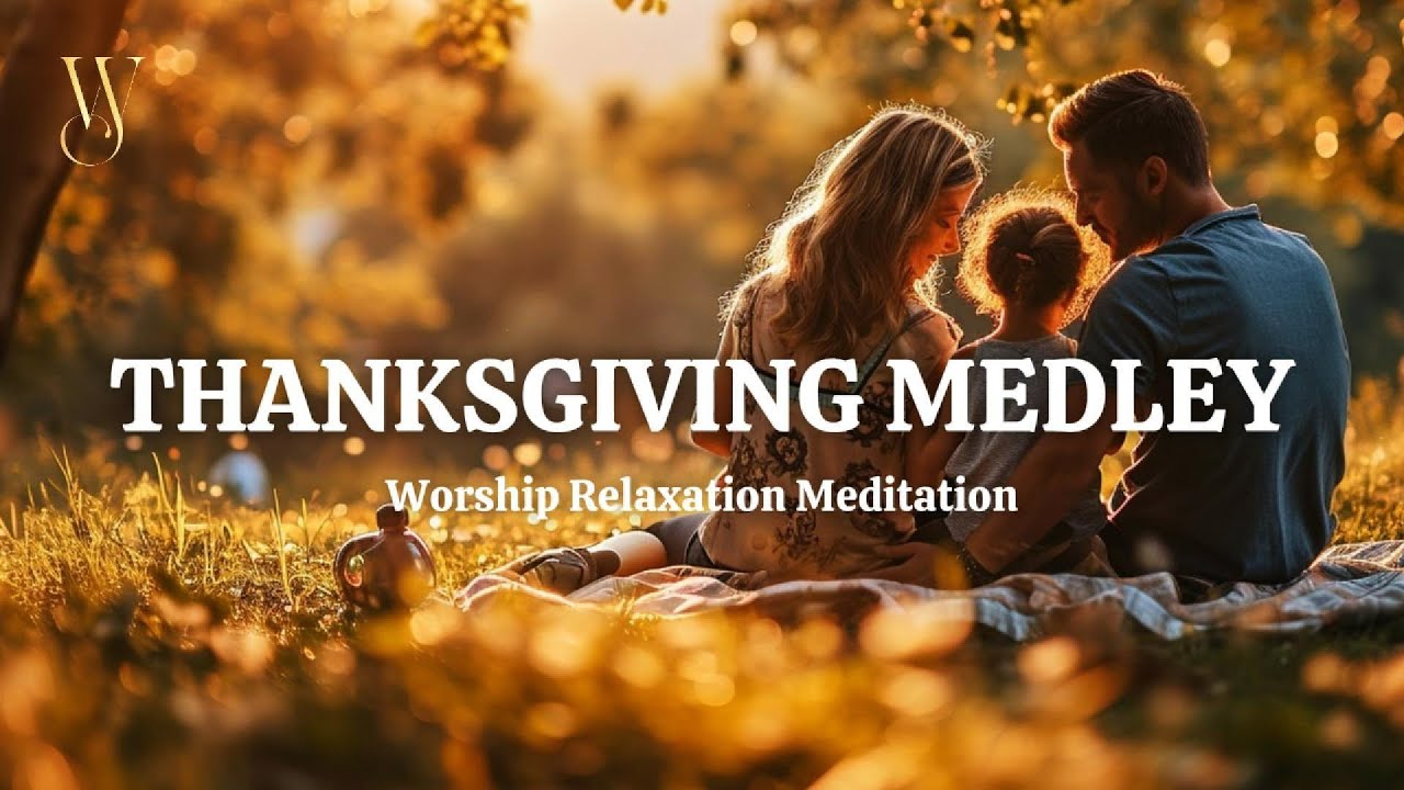 THANKSGIVING MEDLEY - Christian Soaking Instrumental Worship | Prayer ...