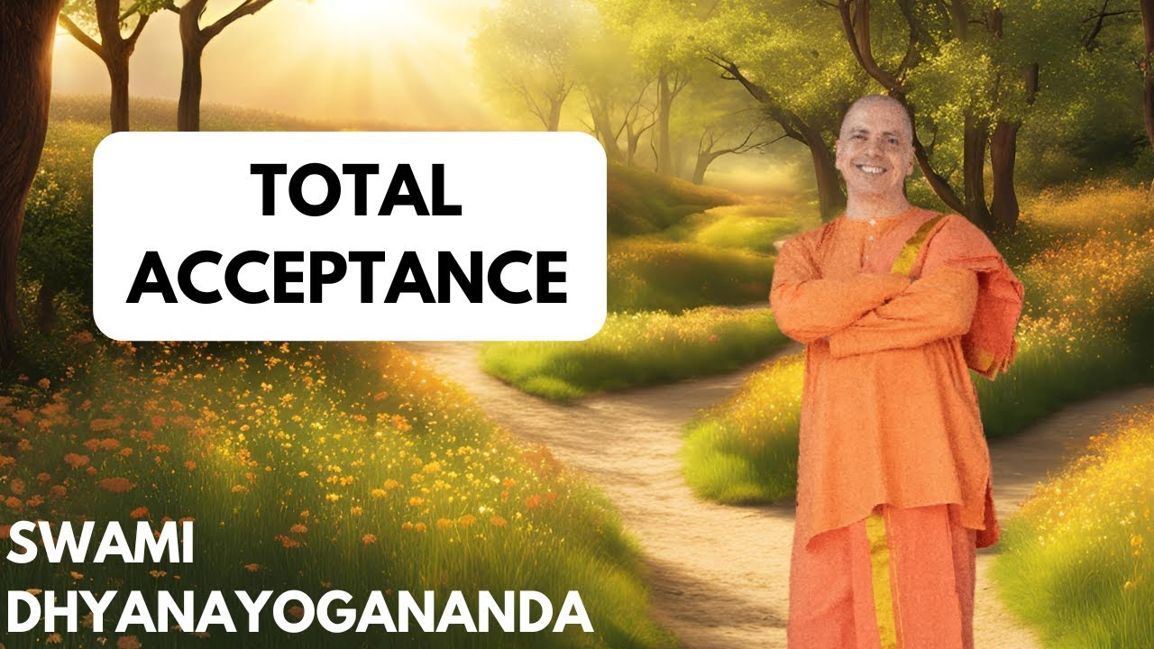 Total Acceptance | Swami Dhyanayogananda - YouTube