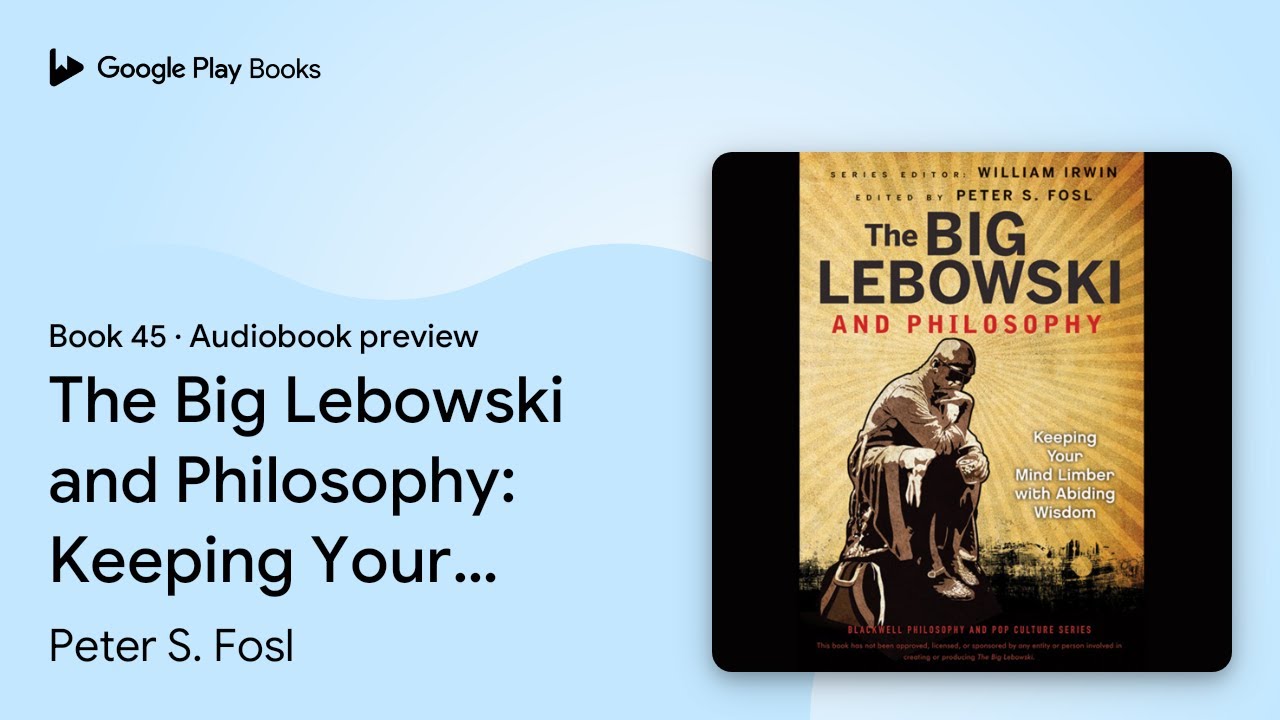 The Big Lebowski and Philosophy: Keeping Your… by Peter S. Fosl ...