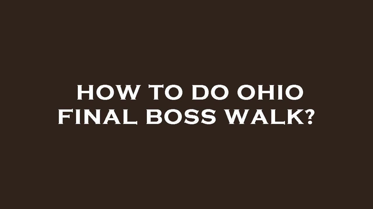How to do ohio final boss walk? - YouTube