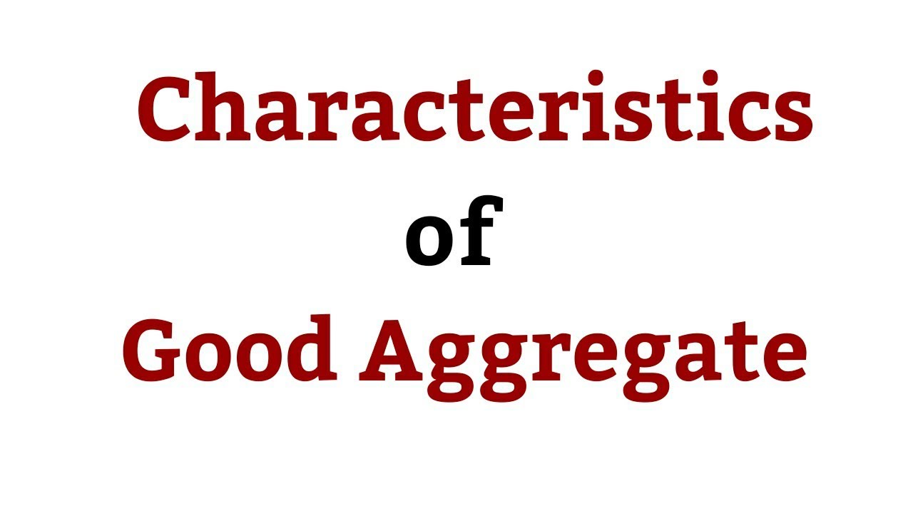 Characteristics of Good Aggregate OR Point of good aggregate - YouTube