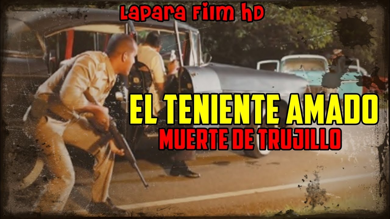 EL TENIENTE AMADO MUERTE DE TRUJILLO PELICULA DOMINICANA 2025 - YouTube
