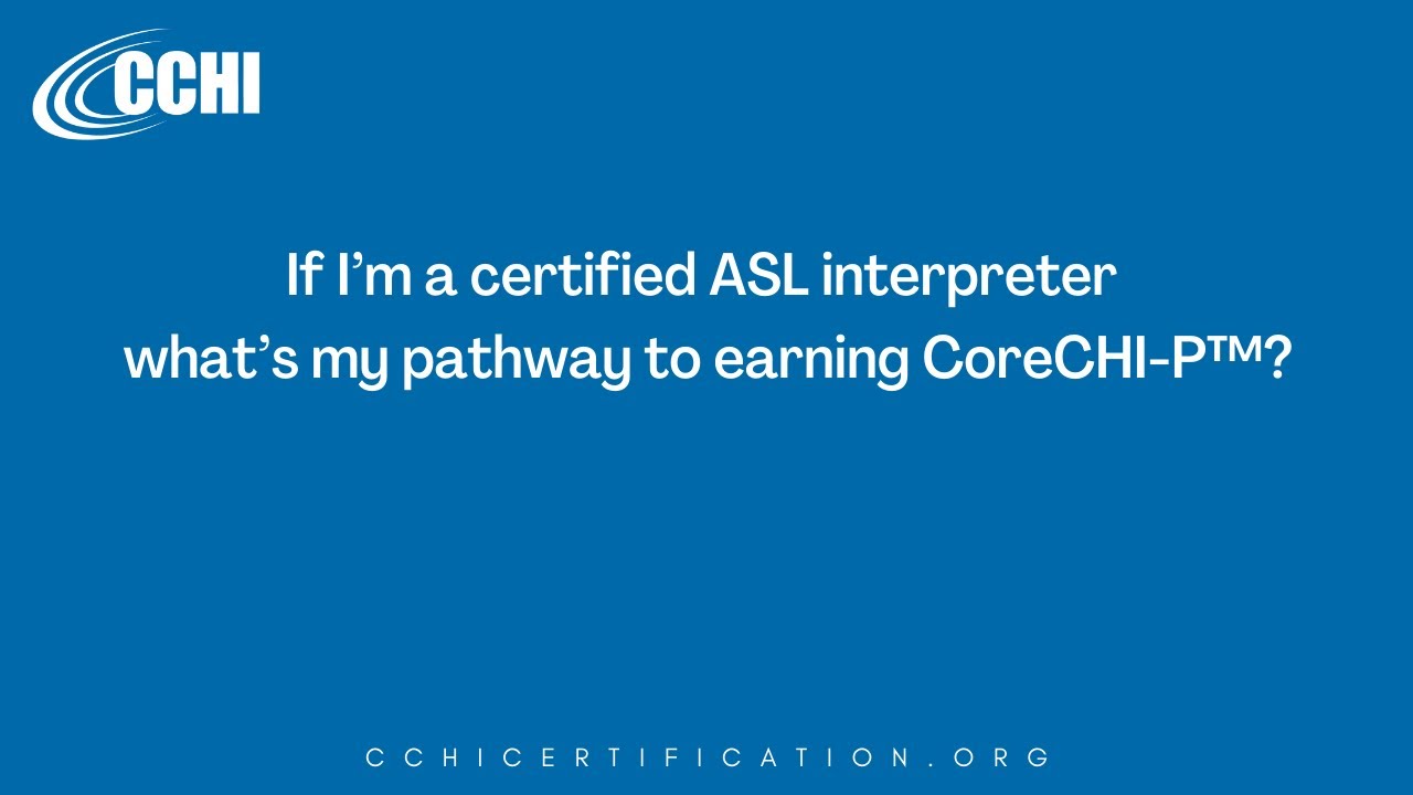 Certification Q&A: What's my Pathway To Core-CHI-P™ as an ASL ...