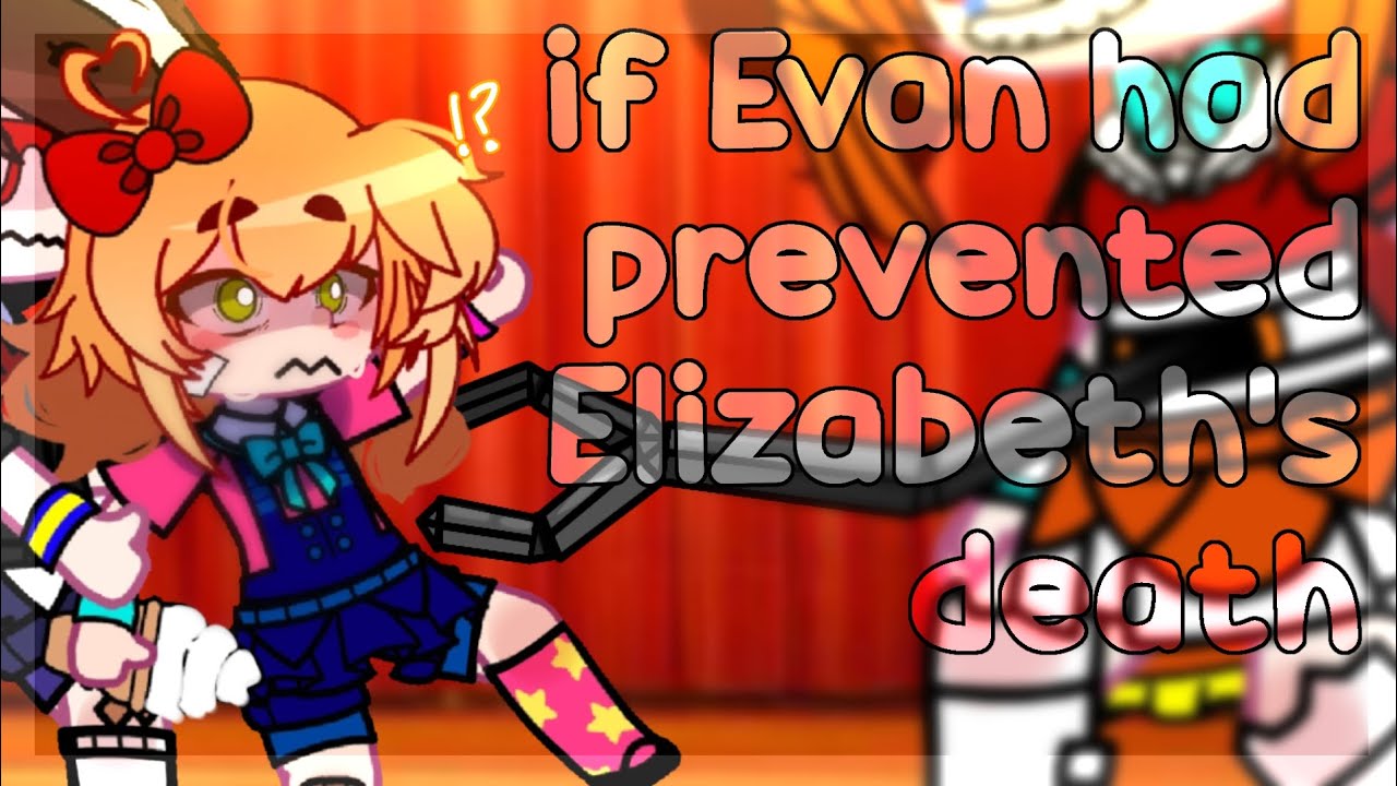 if Evan had prevented Elizabeth's death 💀//Gacha club//[FNAF]{Alive AU ...