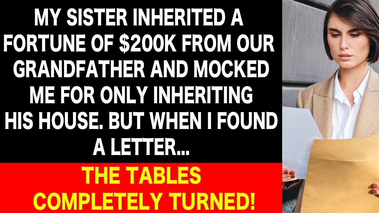 Sis gets rich inheritance, only an old home was for me.→However there ...