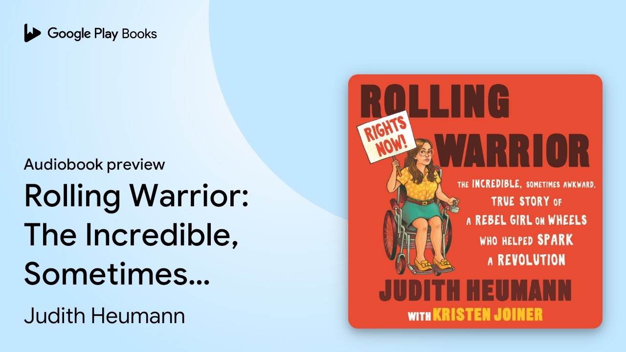 Rolling Warrior: The Incredible, Sometimes… by Judith Heumann ...