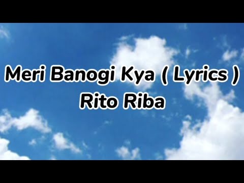 Meri Banogi Kya Lyrics in Hindi song – Rito Riba @Oneunknown-lyrics ...