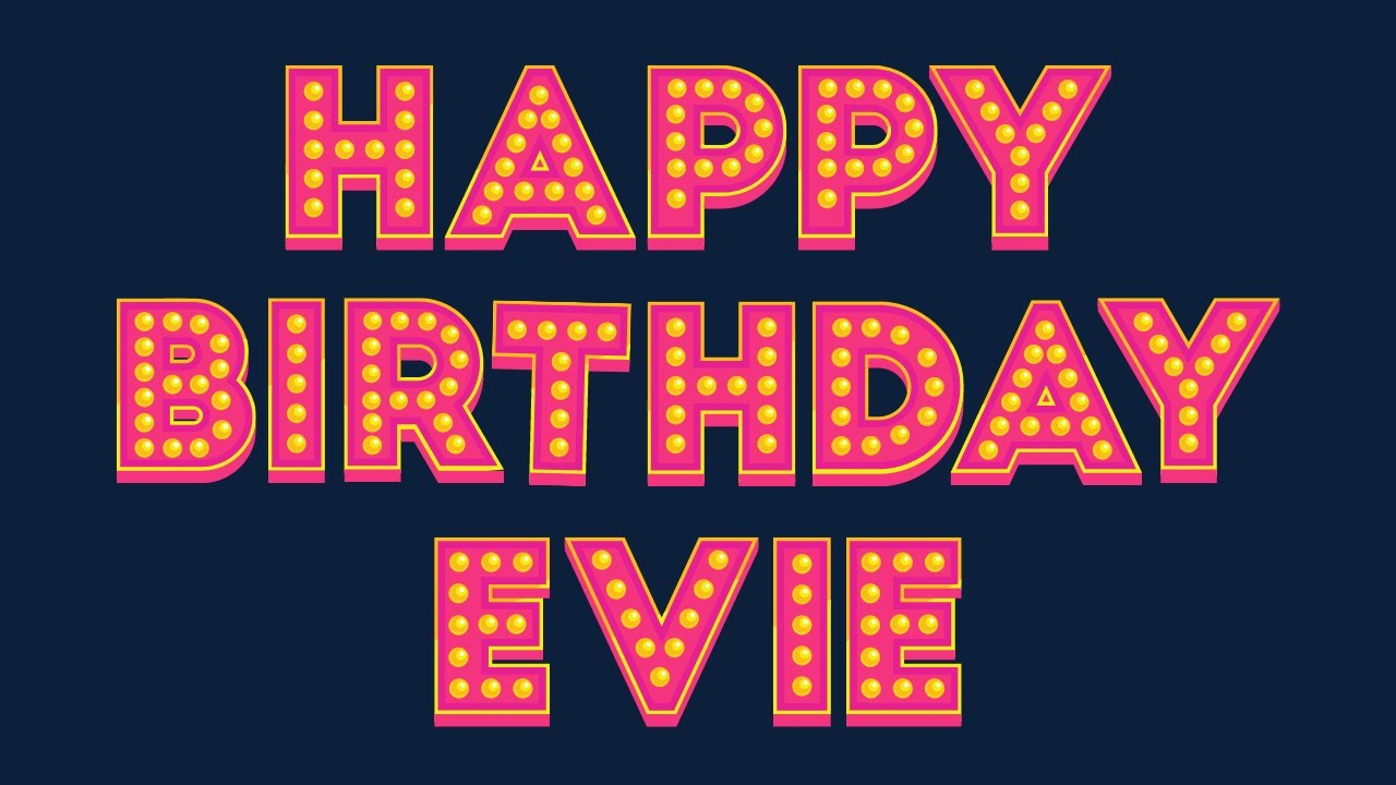 Happy Birthday Evie - YouTube