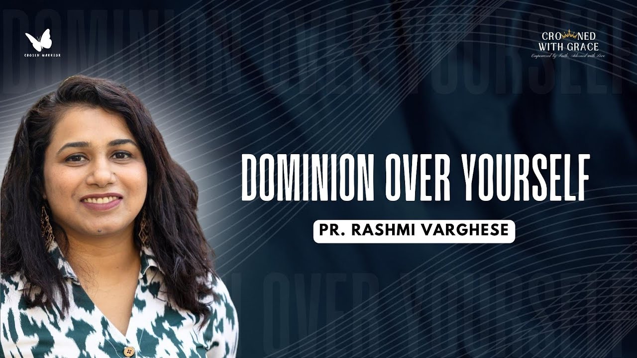 Have Dominion Over Yourself | Pastor Rashmi Varghese| Crowned with ...