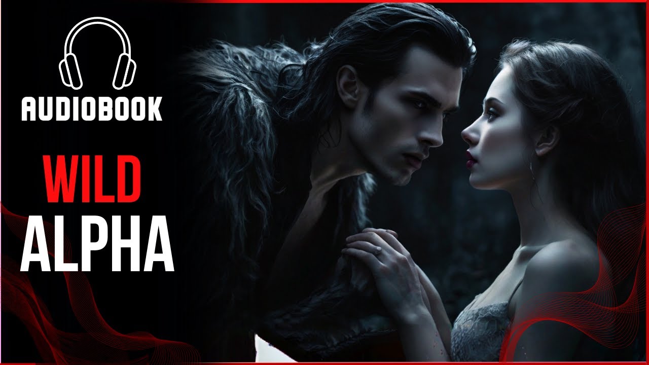 The Wild Alpha | Werewolf Shifter romance audiobook | part 5 - YouTube