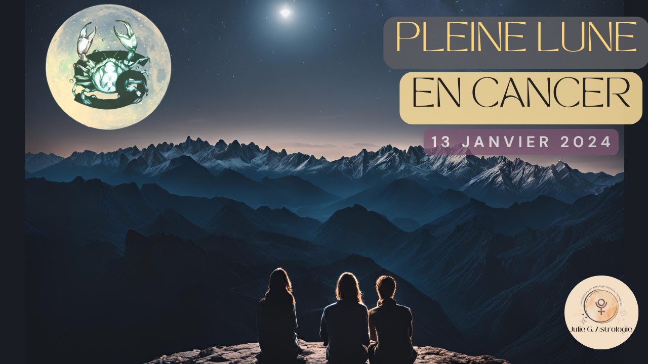 Pleine Lune en Cancer 13 janvier 2025 - explorer son monde intérieur ...