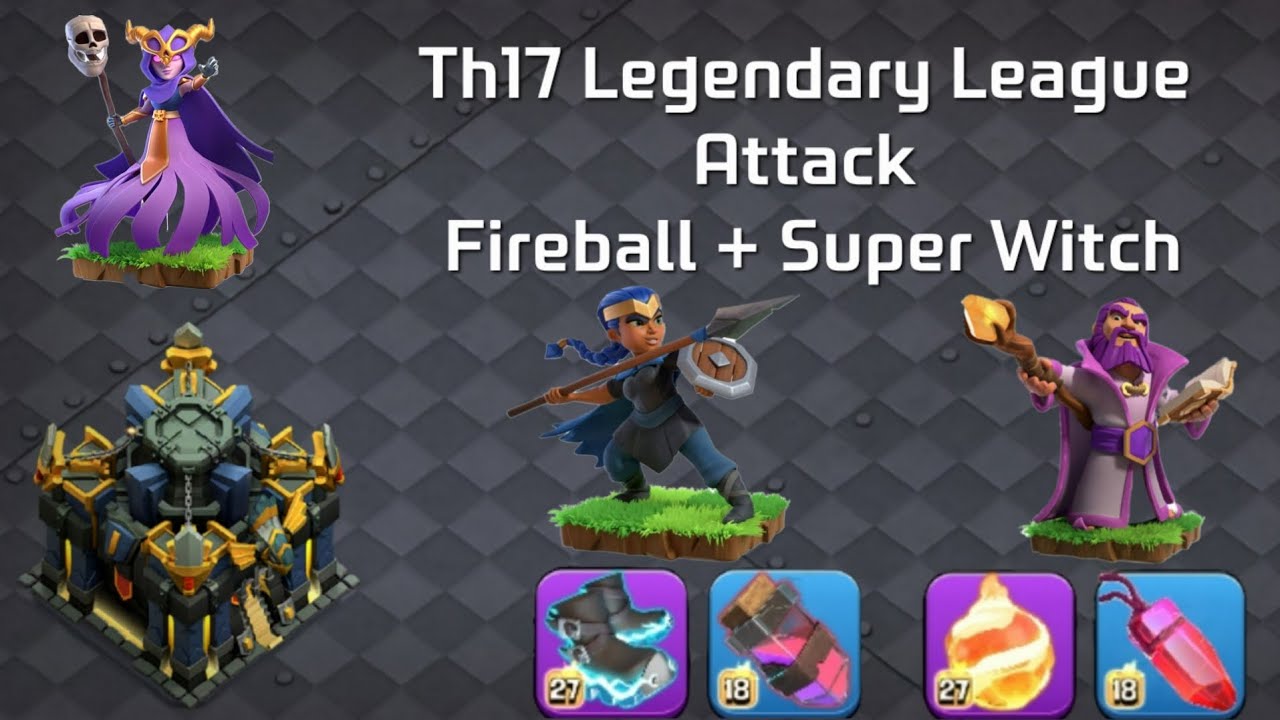 Th17 Legendary League Attack Fireball + Super Witch | January 1st - YouTube