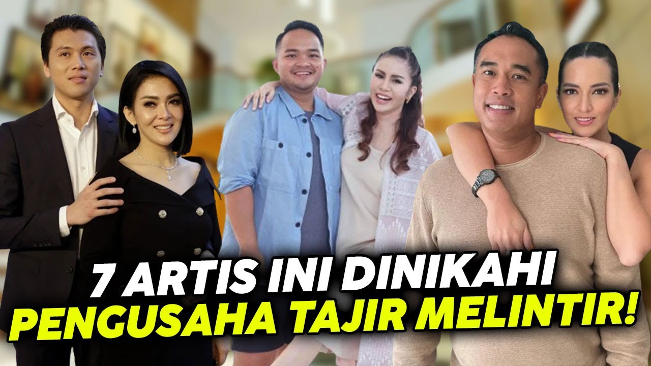 BERUNTUNG SEKALI!! 7 ARTIS INI DINIKAHI PENGUSAHA TAJIR MELINTIR - YouTube