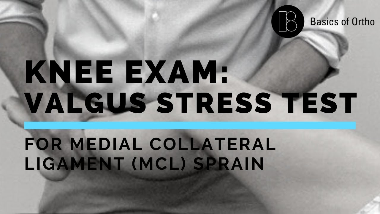 Knee Exam: Valgus Stress Test for Medial Collateral Ligament Sprain ...