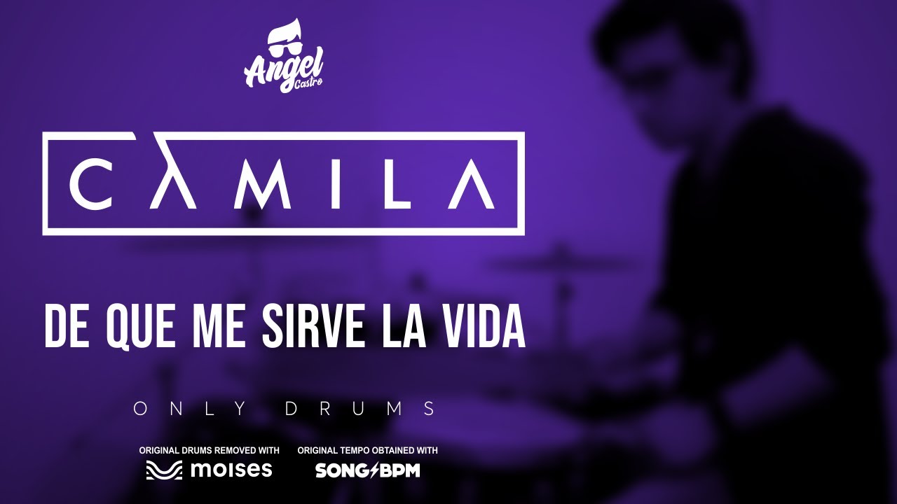 De que me sirve la vida - Camila - Only Drums - Angel Castro - YouTube
