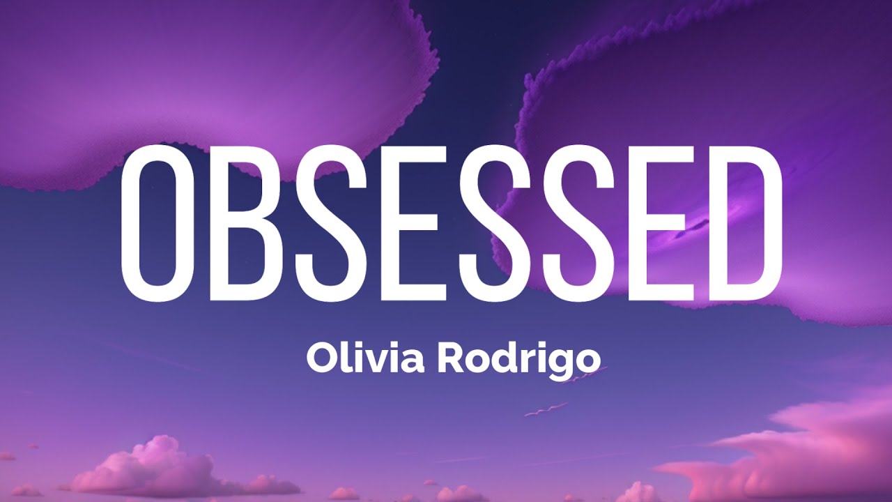 Olivia Rodrigo - obsessed (Lyrics) | Feel The Music - YouTube