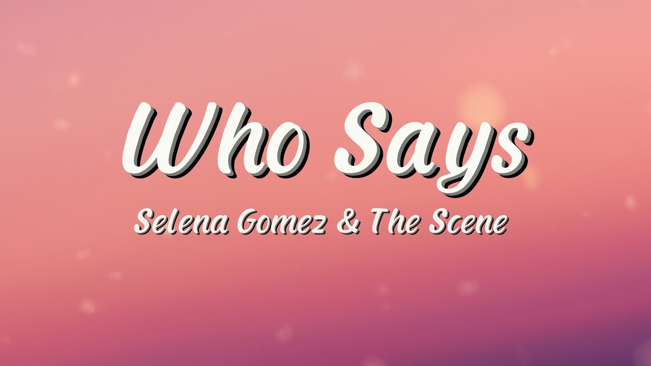Selena Gomez & The Scene - Who says (lyrics) - YouTube