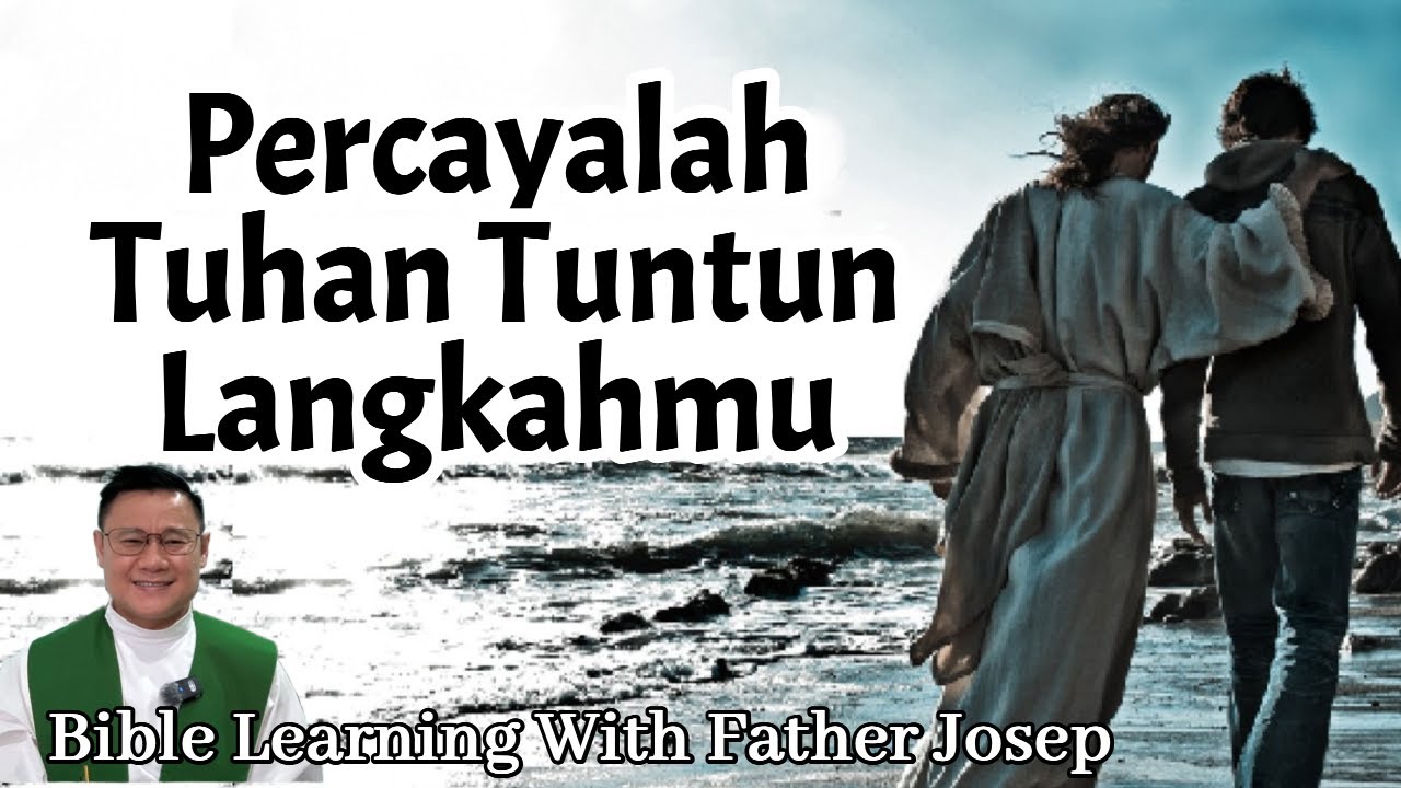PERCAYALAH TUHAN TUNTUN LANGKAHMU - YouTube
