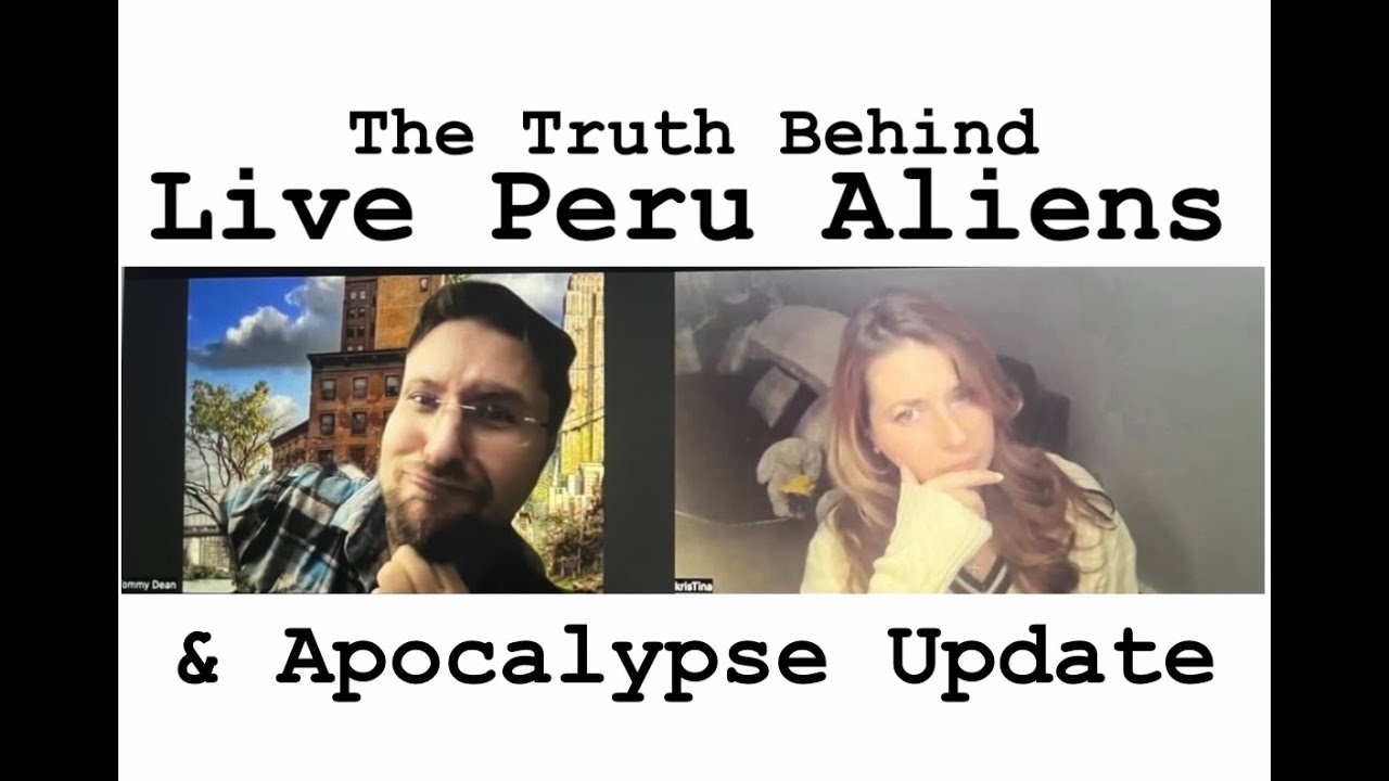 The Truth Behind The Live Aliens In Peru & an Apocalypse Update - YouTube