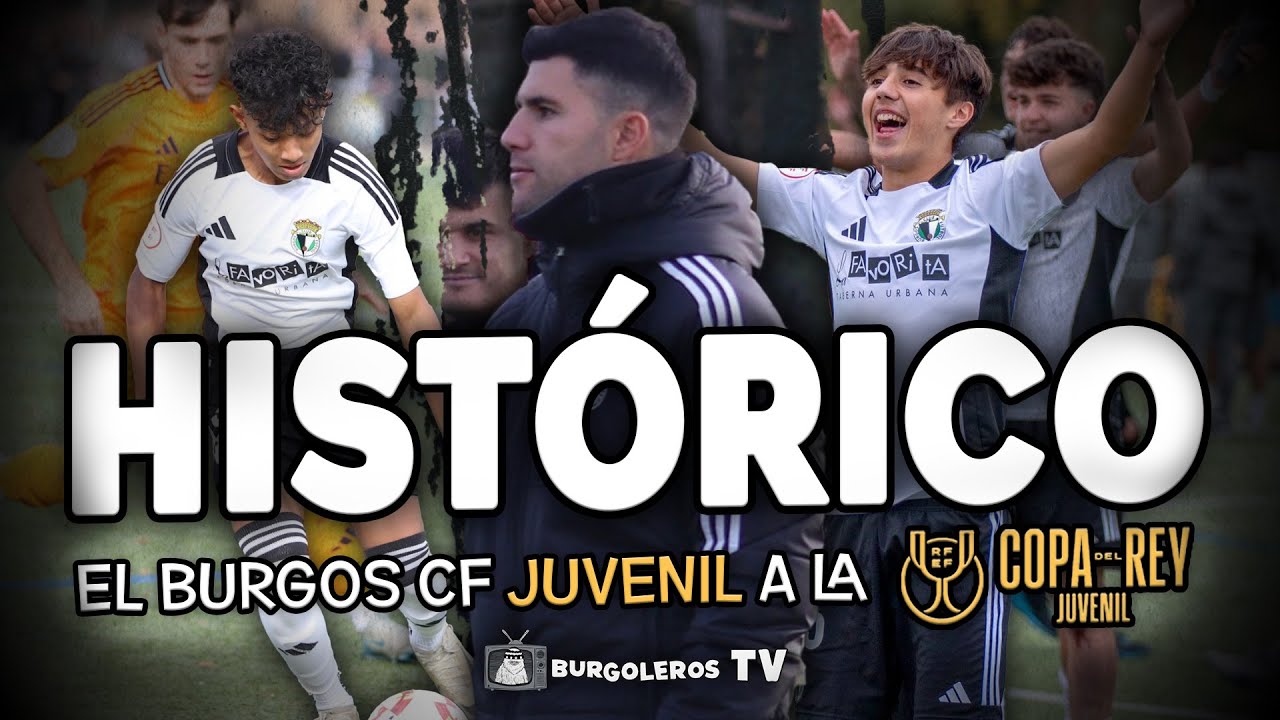 🏆 BURGOS CF JUVENIL: La hazaña histórica que los llevó a la Copa del Rey | Diego Arce - YouTube