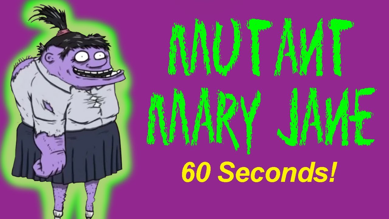 60 Seconds! Trying to get mutant Mary-Jane - YouTube