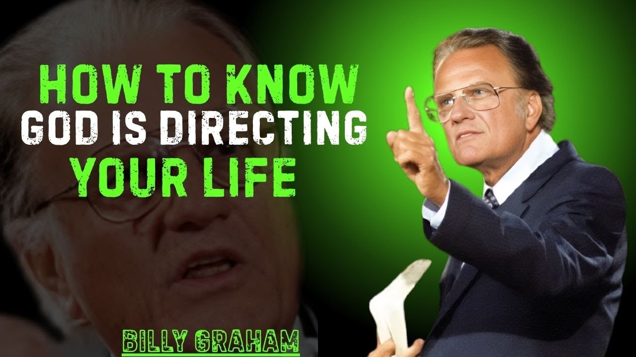 HOW TO KNOW GOD IS DIRECTING YOUR LIFE / BILLY GRAHAM BEST MOTIVATIONAL ...