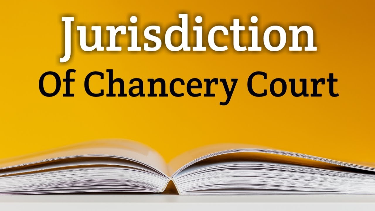 Chancery Court Jurisdiction || Equity court Jurisdiction || The Learner ...
