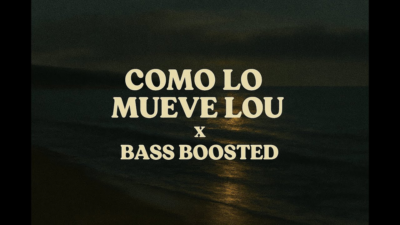 "como lo mueve lou" BASS BOOSTED - YouTube