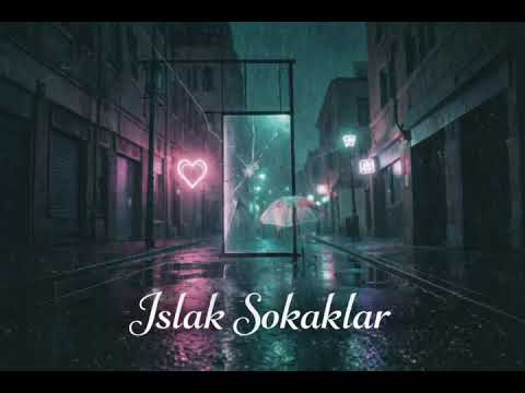 Islak Sokaklar  🎶