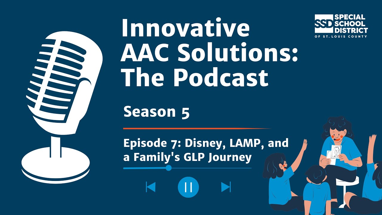 Innovative AAC Solutions: Season 5 | Episode 7: Disney, LAMP, and a ...