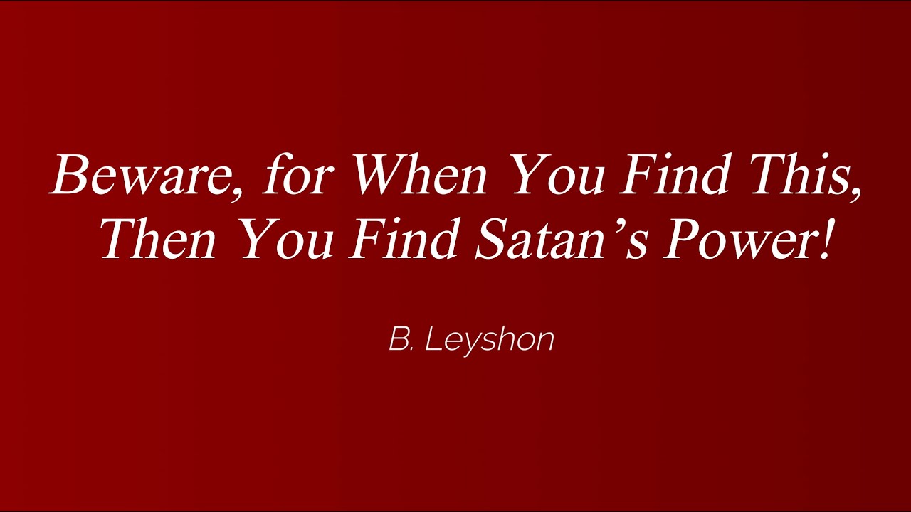 Beware, for When You Find This, Then You Find Satan’s Power! - YouTube