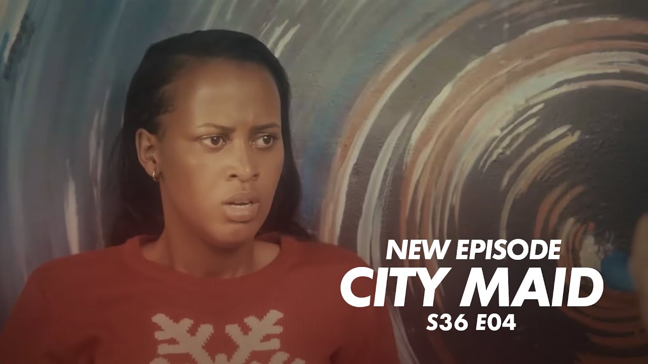 CITY MAID S36E04 || SANDRA IJISHO ARIKUYEMO MD NONEHO UKO YIGENJE NTAGO ...