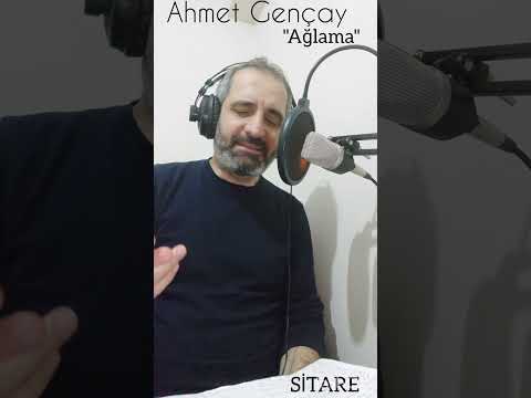 Şiir: Ahmet Gençay...Ağlama... Yorum: SİTARE