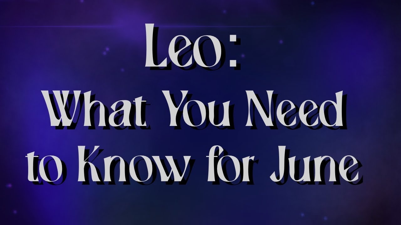 Leo: What You Need to Know for June - YouTube