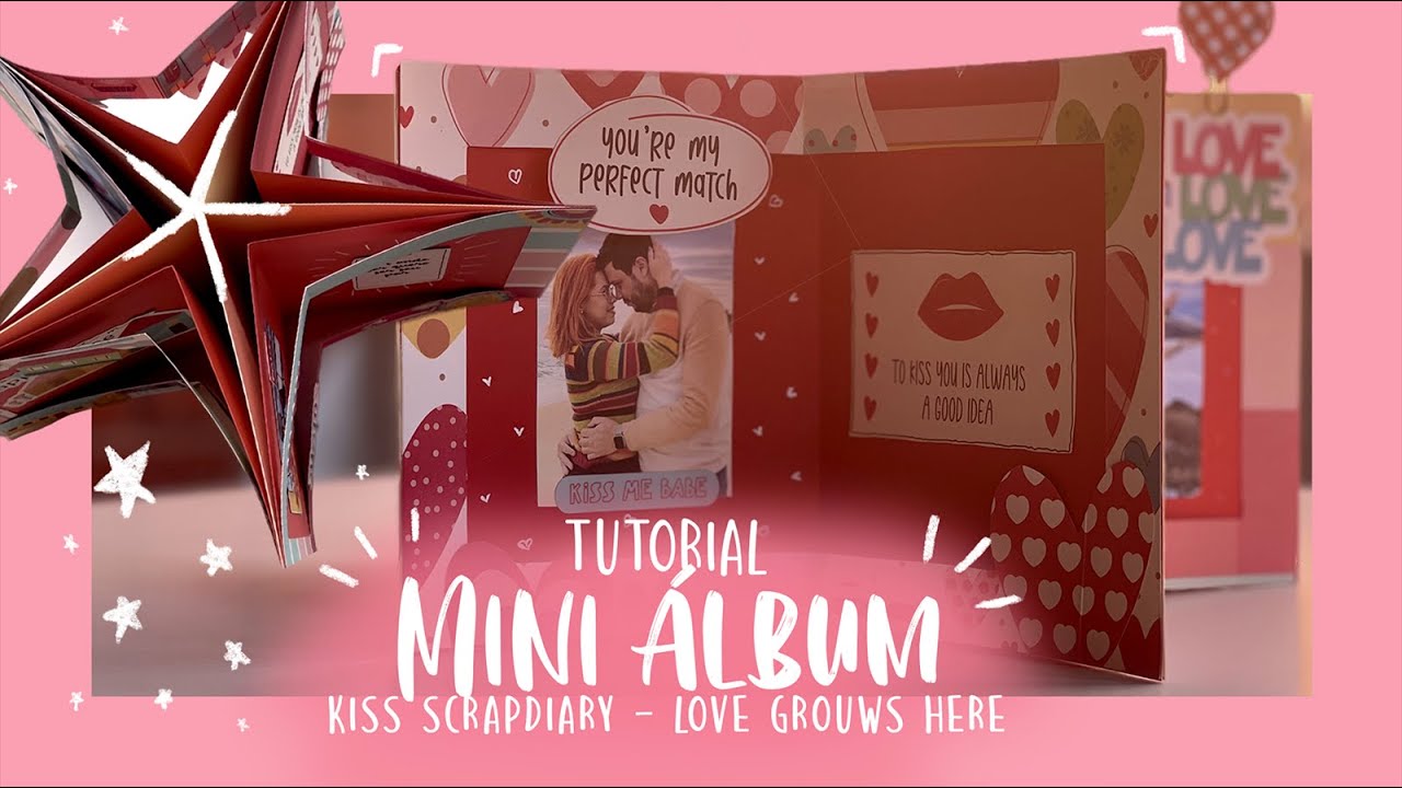 Tutorial Mini Álbum estrela cenário - Kiss Scrap Diary - Love Grows Here - YouTube