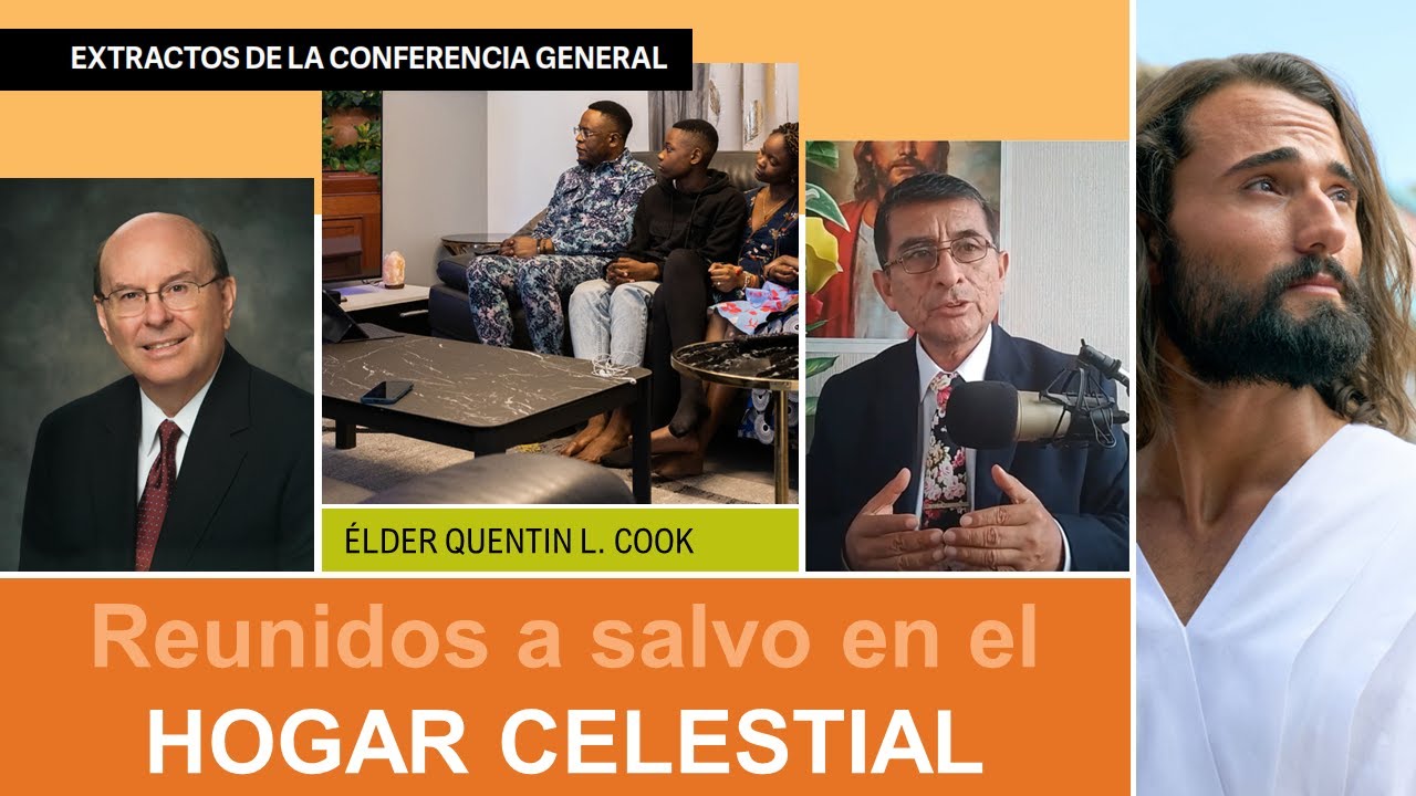 Reunidos a SALVO en el HOGAR CELESTIAL / ÉLDER QUENTIN L. COOK - YouTube