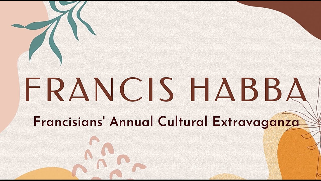 FRANCIS HABBA 2023 | The Francisians' Annual Cultural Extravaganza ...